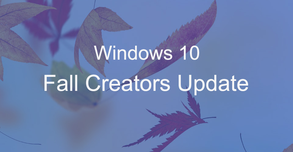 Fall Creators Update Is Here: Learn How to Install It