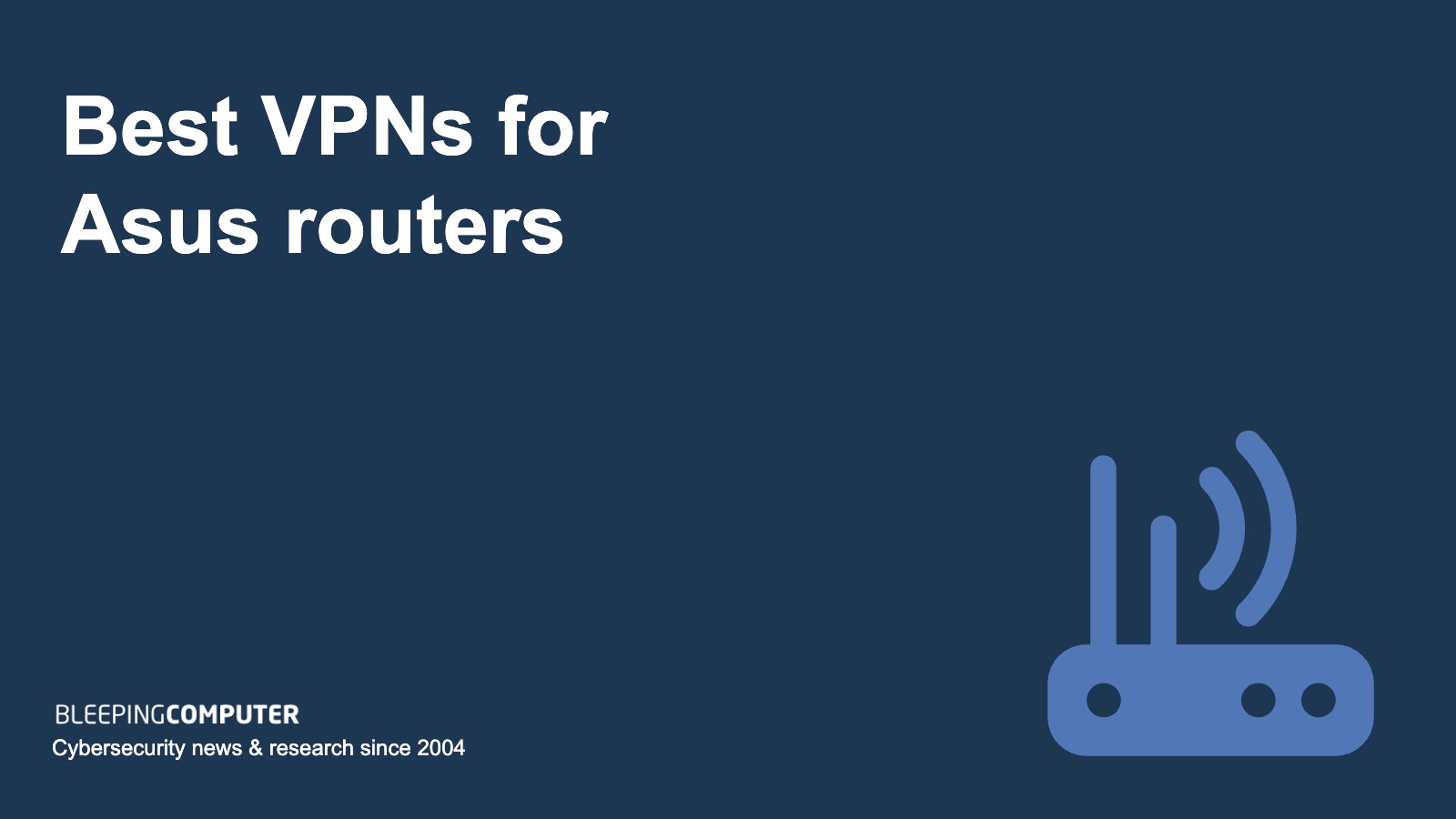 Best VPNs for Asus routers in 2025 (and how to set them up)
