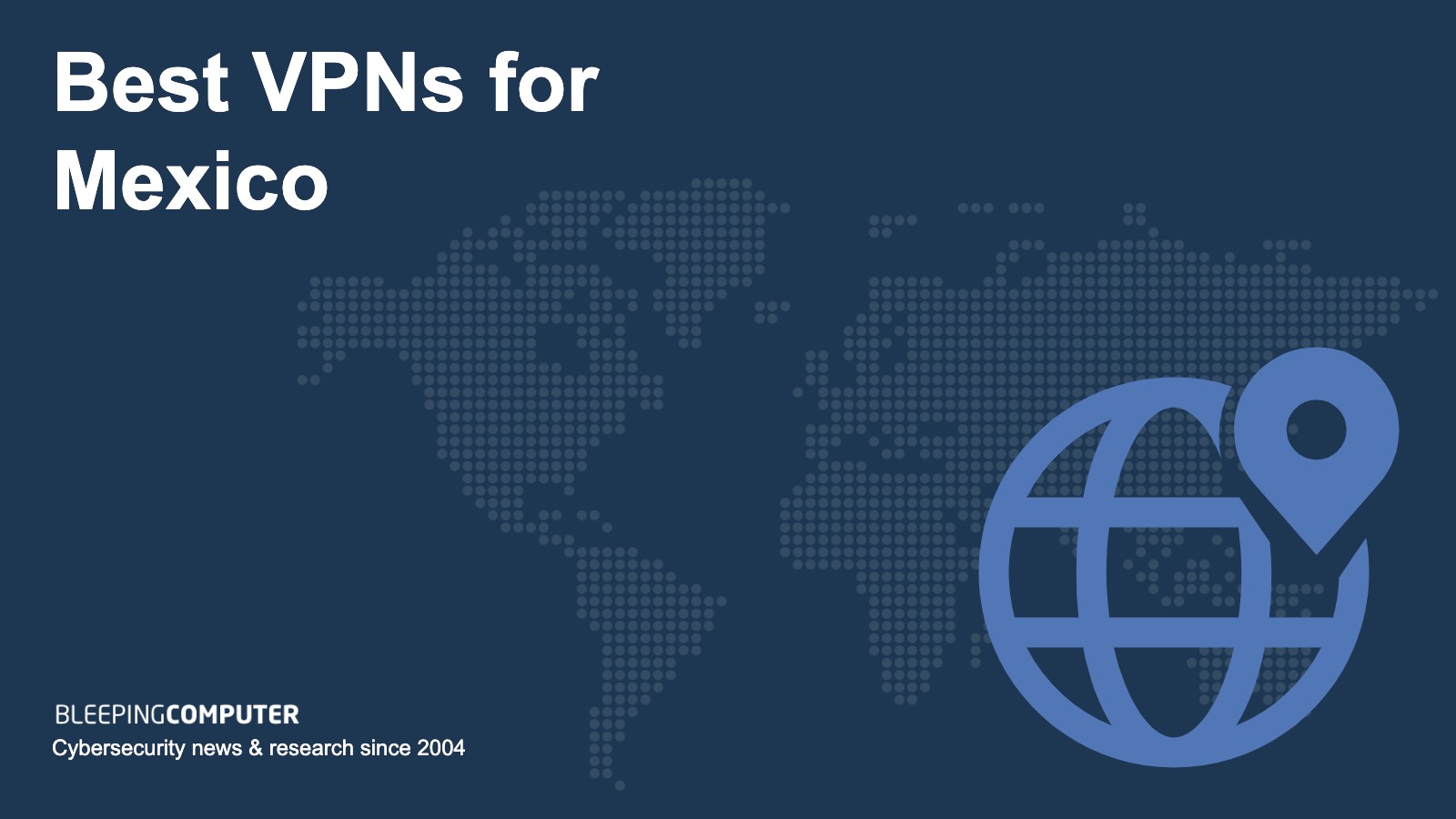 Best VPNs for Mexico in 2025: Bypass restrictions