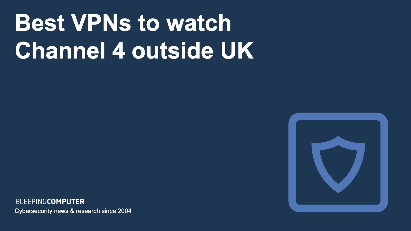 Best VPNs to watch Channel 4 outside the UK in 2025