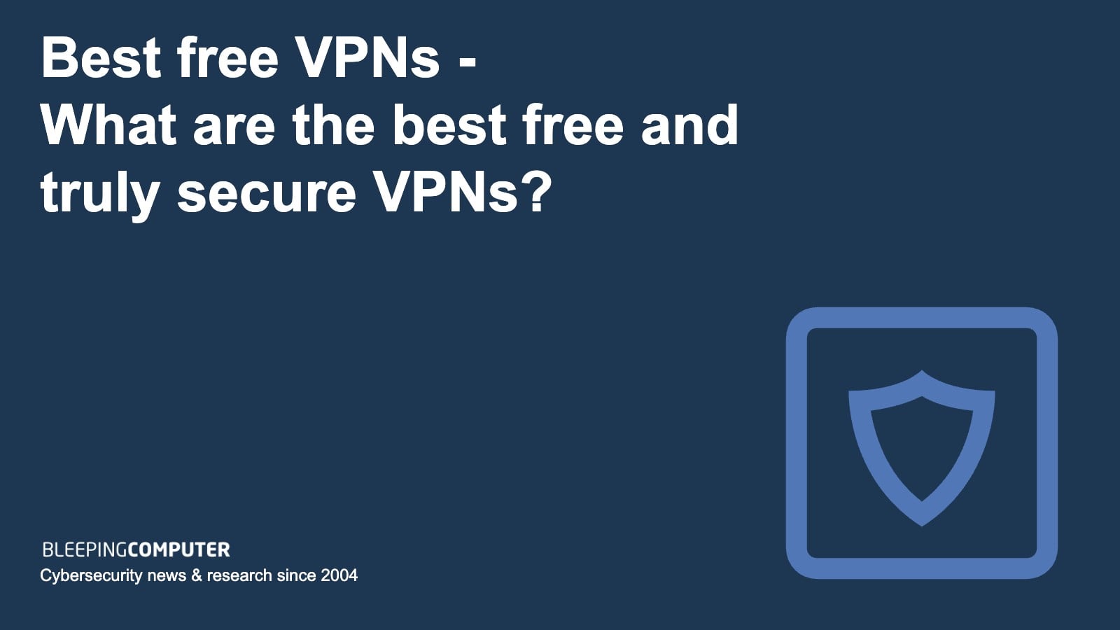 Best free VPNs in 2025 – What are the best free and truly secure VPNs?