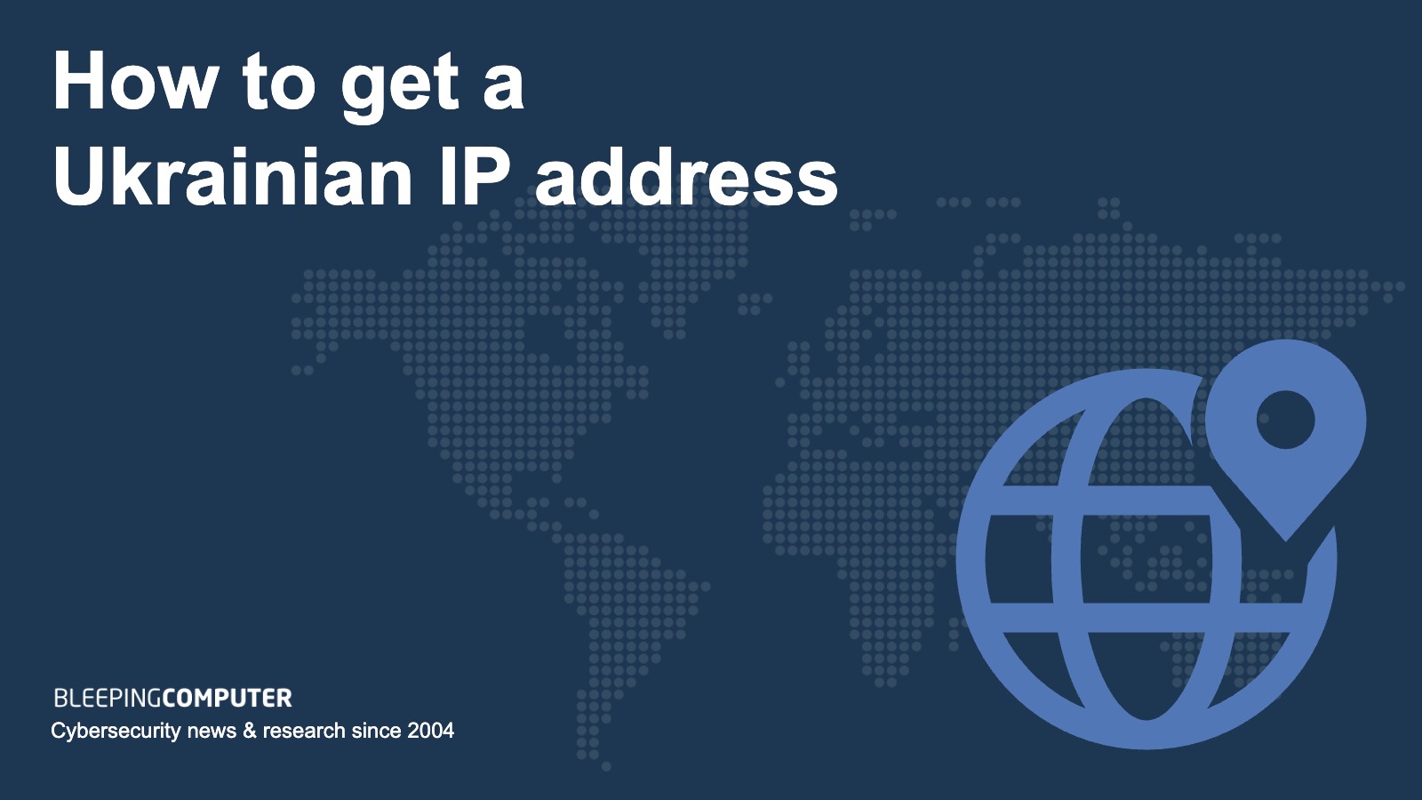 How to get a Ukrainian IP address from anywhere