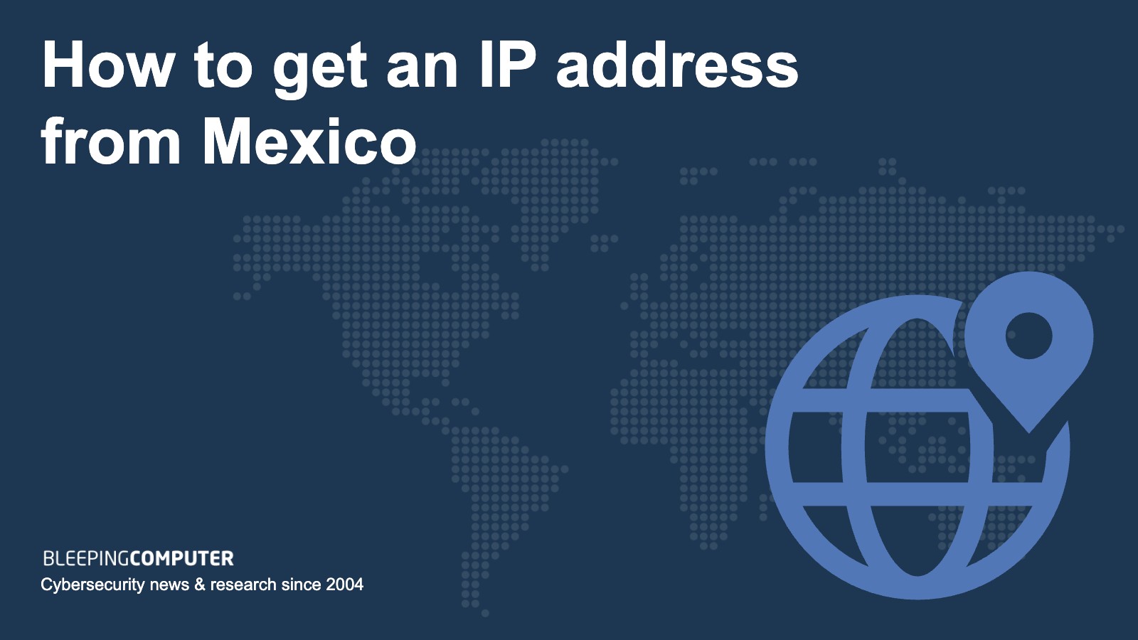 How to get a Mexico IP address: Unblock Mexican content