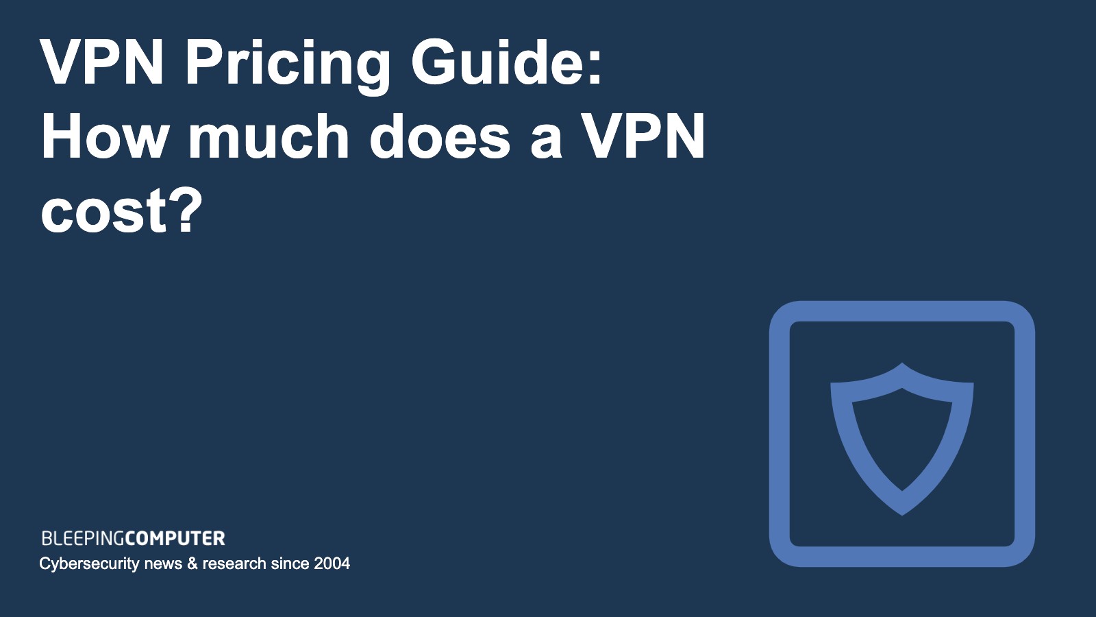 VPN pricing guide 2025: How much does a VPN cost?